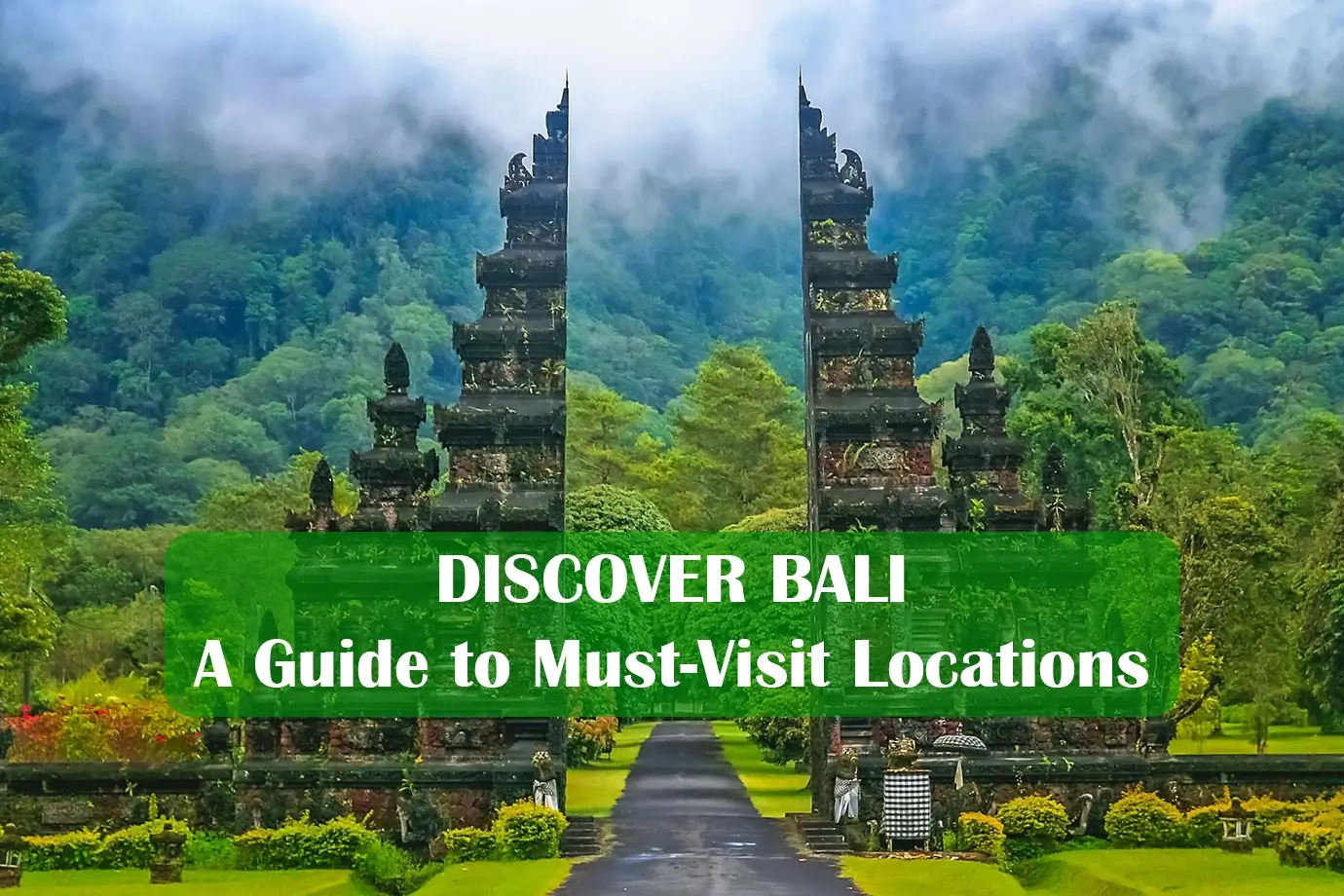 Discover Bali: Bali Holiday Package - Guide to Must-Visit Locations