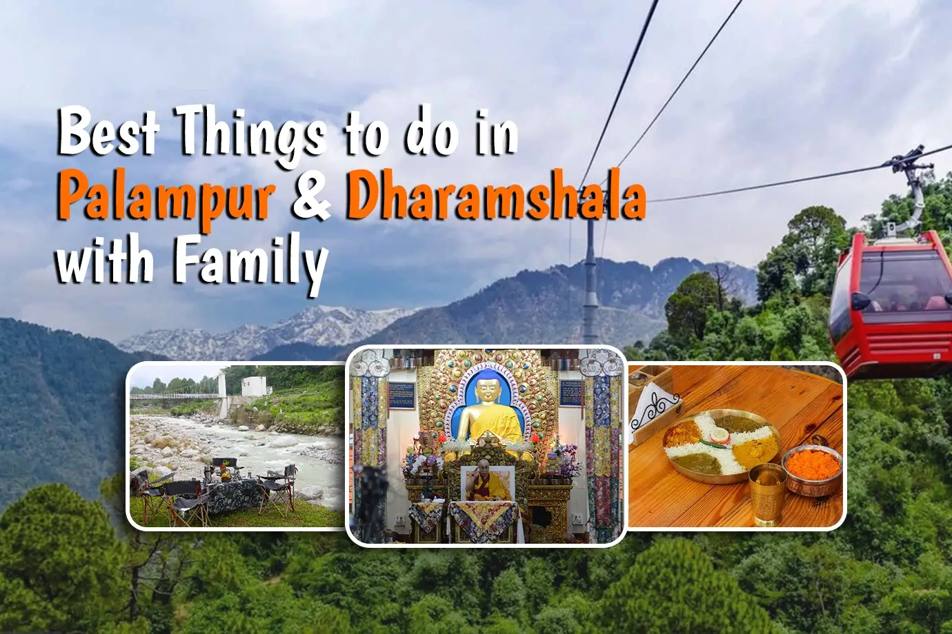 Best Things to do in Palampur & Dharamshala with Family - Himalayan ...